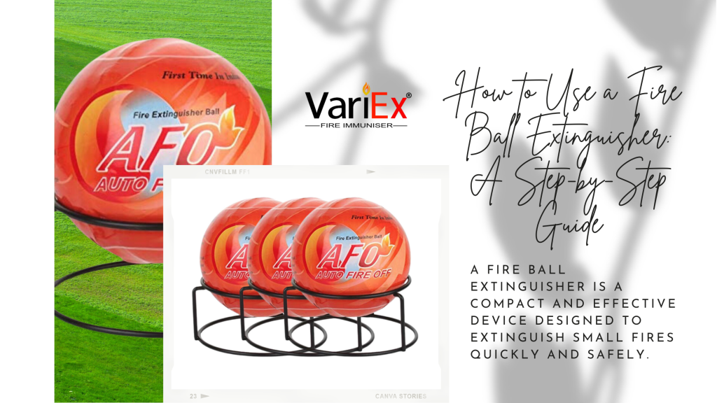 How to Use a Fire Ball Extinguisher: A Step-by-Step Guide