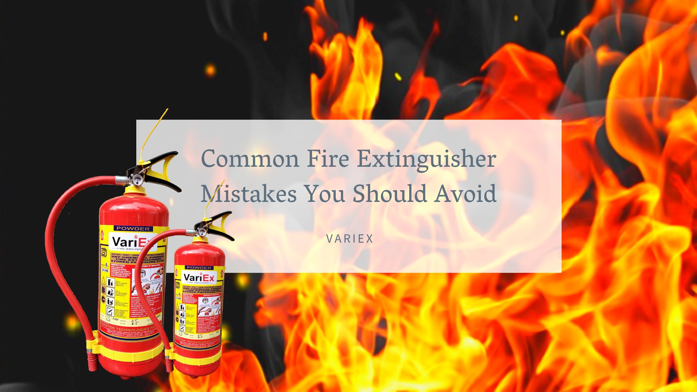 Common Fire Extinguisher Mistakes You Should Avoid - VariEx Common Fire Extinguisher Mistakes You Should Avoid - VariEx