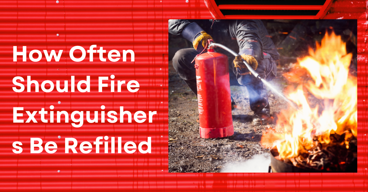 How Often Should Fire Extinguishers Be Refilled How Often Should Fire Extinguishers Be Refilled