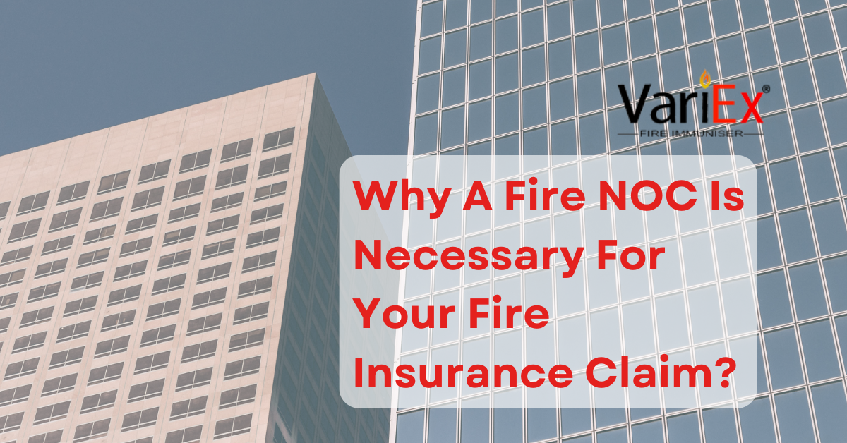 Why A Fire NOC Is Necessary For Your Fire Insurance Claim?