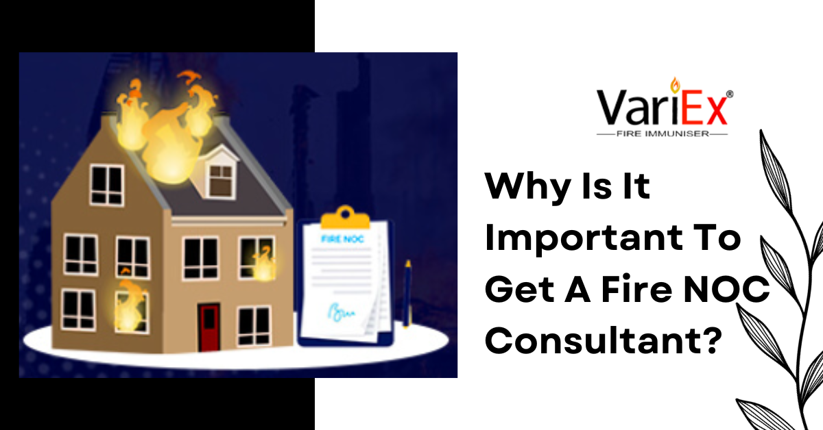 Why Is It Important To Get A Fire NOC Consultant?