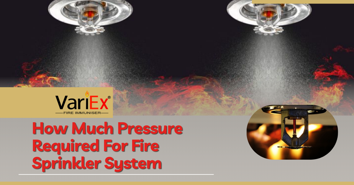 How Much Pressure Required For Fire Sprinkler System