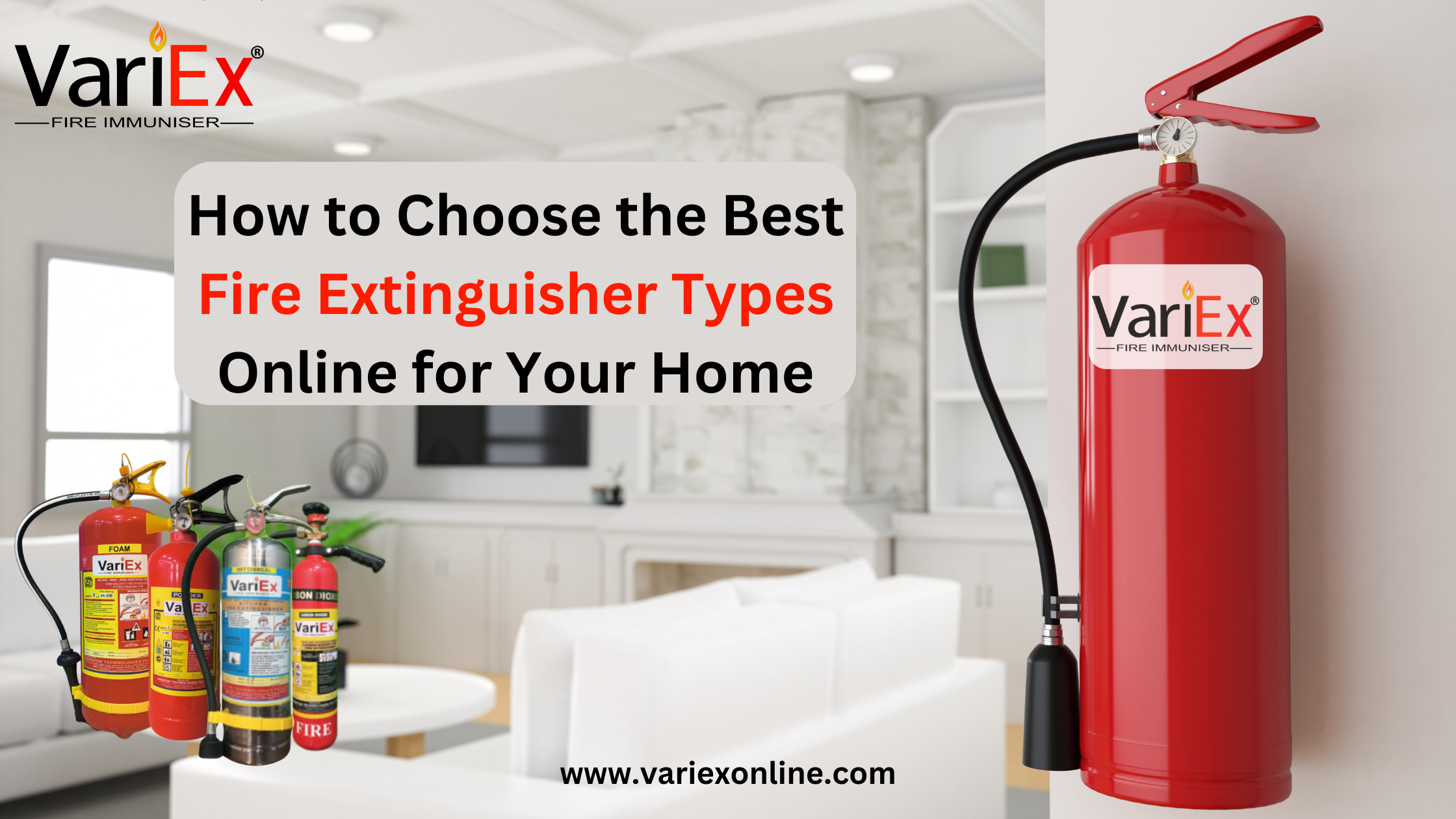 How to Choose Best Fire Extinguisher Types Online for Your Home - VariEx®